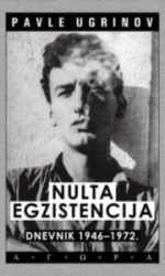 Nulta Egzistencija: Dnevnik 1946-1972. Od Pavle Ugrinov PDF