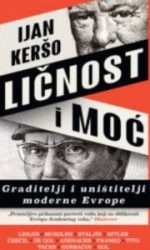 Ličnost I Moć: Graditelji I Uništitelji Moderne Evrope Od Ijan Keršo