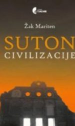 Suton Civilizacije Od Žak Mariten, Ivan Radosavljević