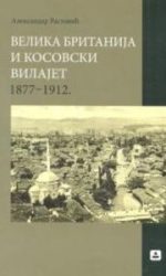 Velika Britanija I Kosovski Vilajet Od Aleksandar Rastović