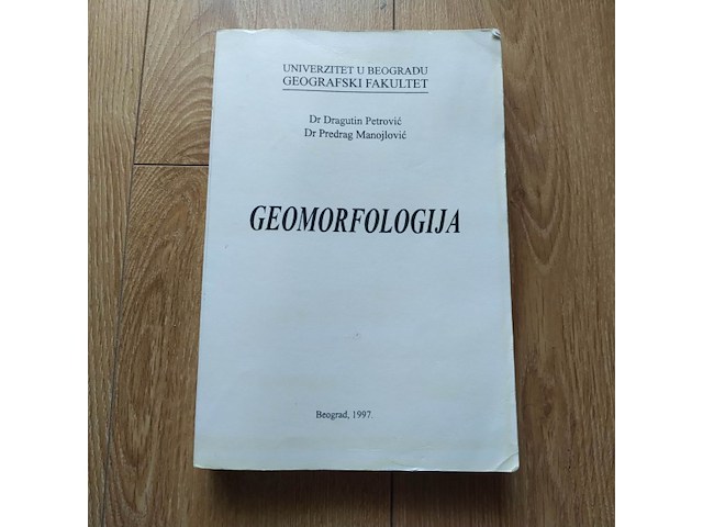 GEOMORFOLOGIJA Dragutin Petrović Predrag Manojlović