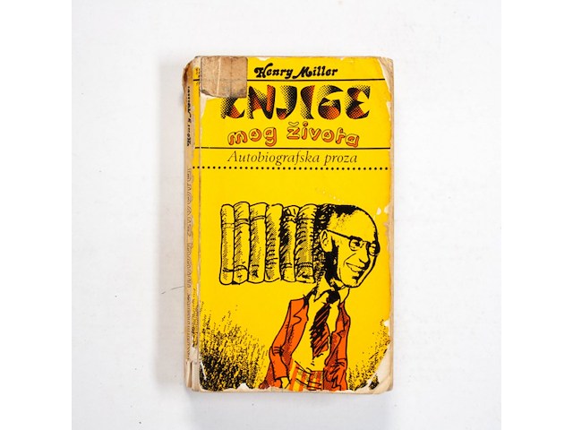 Knjige mog života - autobiografska proza, Henry Miller