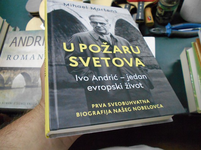 U POŽARU SVETOVA: IVO ANDRIĆ - JEDAN EVROPSKI ŽIVOT