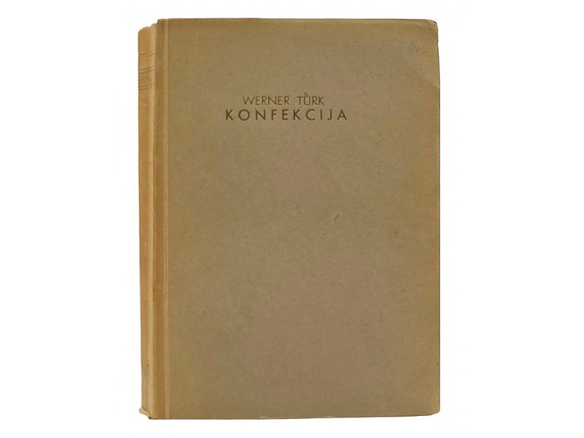 Konfekcija : roman - Werner Türk  (Nolit, 1934)