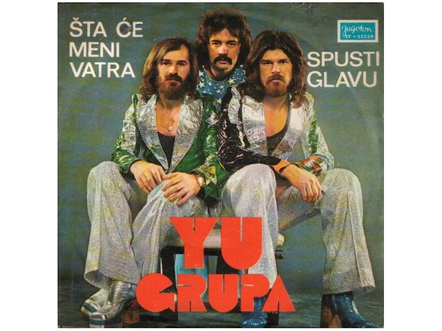 YU Grupa – Šta Će Meni Vatra / Spusti Glavu 7`