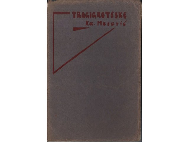 Ka. (Kalman) Mesarić - TRAGIGROTESKE (1923) avangarda!