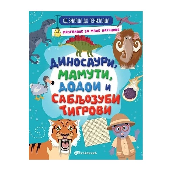 Od znalca do genijalca Dinosauri mamuti dodoi i sa