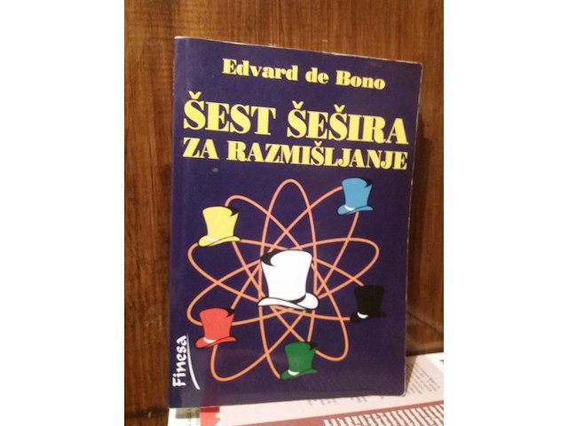 Edvard De Bono  SEST SESIRA ZA RAZMISLJANJE