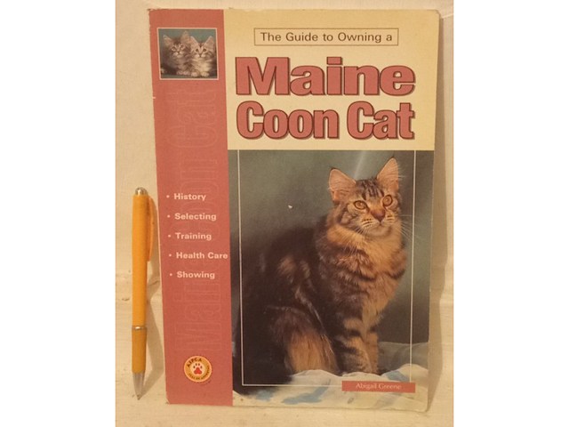 THE GUIDE TO OWNING A MAINE COON CAT - ABIGAIL GREENE
