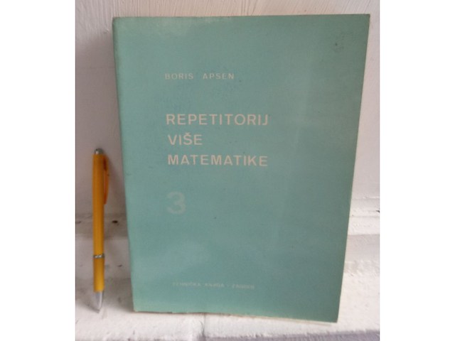 REPETITORIJ VIŠE MATEMATIKE 3 - BORIS APSEN