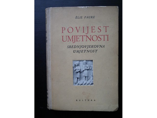 Povijest umjetn. Srednjovjekovna umjetnost - Elie Faure