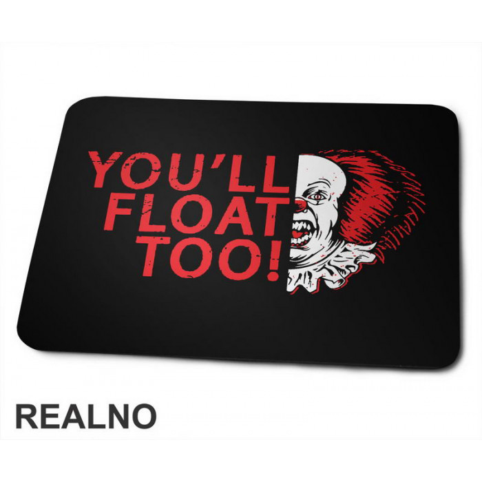 YOU'LL FLOAT TOO - PENNYWISE - SCREAM - PODLOGA ZA MIŠ