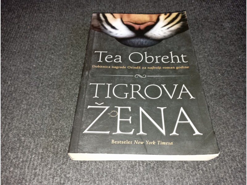 TIGROVA ŽENA autor: Tea Obreht