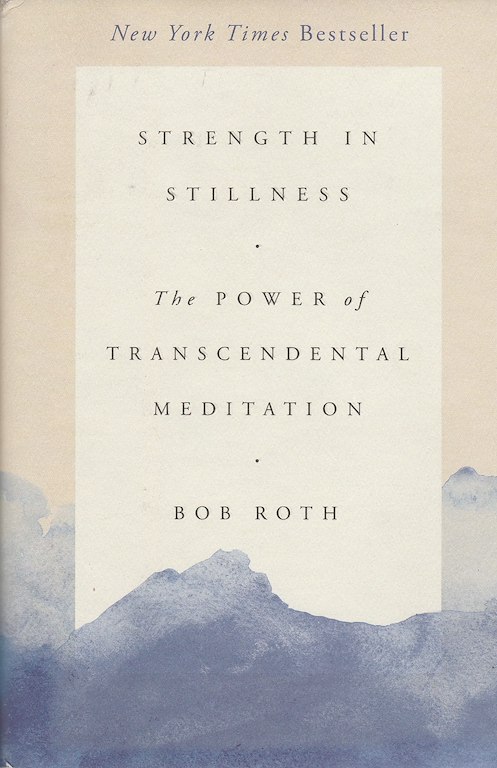 STRENGHT IN STILLNESS – The Power of Transcendental Meditation