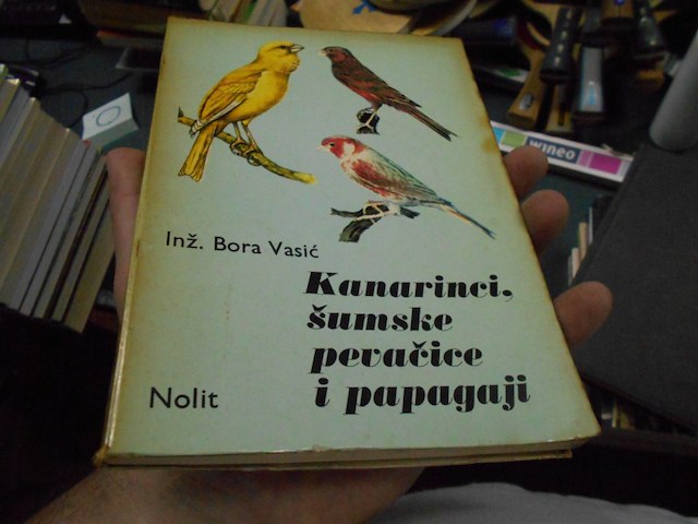 Inž. Bora Vasić - KANARINCI, ŠUMSKE PEVAČICE I PAPAGAJI