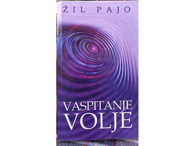 VASPITANJE VOLJE, Žil Pajo