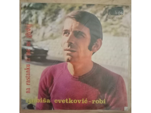 Ljubiša Cvetković-Robi ‎– Na rastanku ti me ne gledaj