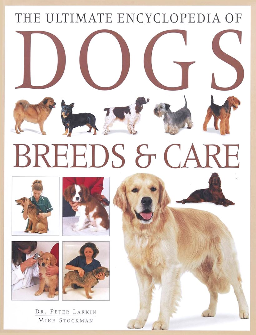 The Ultimate Encyclopedia of Dogs: Breeds and Care