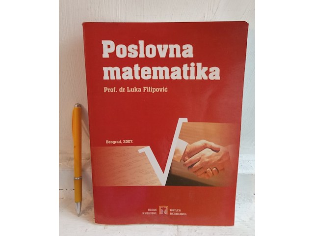 POSLOVNA MATEMATIKA - PROF DR LUKA FILIPOVIĆ