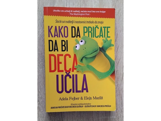 Kako da pričate da bi deca učila,A.Fejber/E.Mazliš