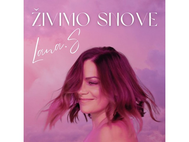 LANA S – ŽIVIMO SNOVE CD u Foliji