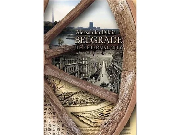 Belgrade the Eternal City - A Sentimental Journey Through History