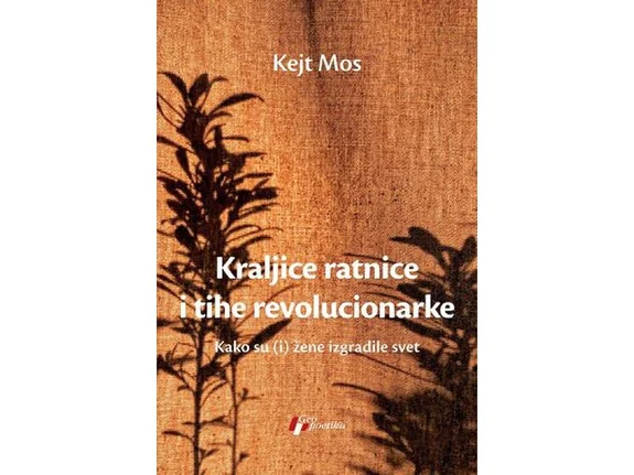 Kraljice ratnice i tihe revolucionarke