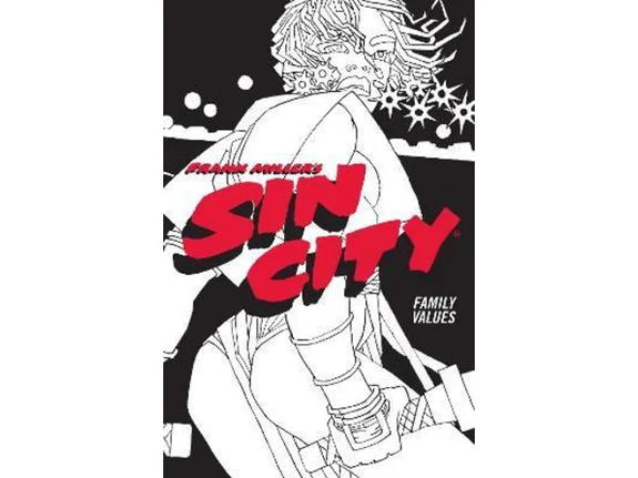 Frank Miller's Sin City Volume 5: Family Values: (Fourth Edition)