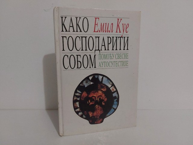 Kako gospodariti sobom - Emil Kue