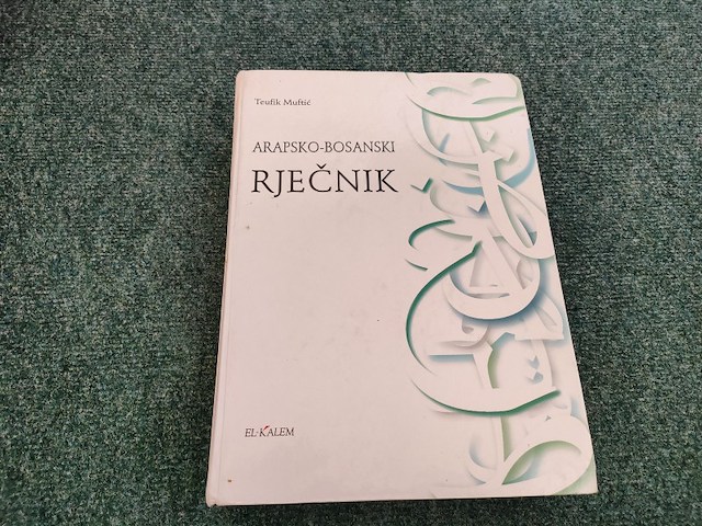 Arapsko-bosanski rječnik - Teufik Muftić