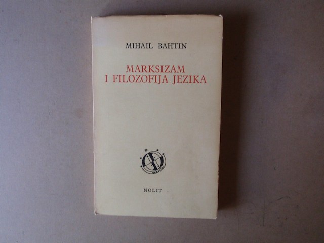 Mihail Bahtin - MARKSIZAM I FILOZOFIJA JEZIKA