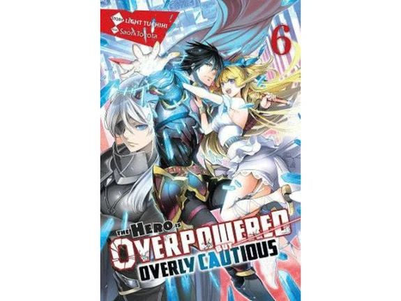 The Hero Is Overpowered But Overly Cautious, Vol. 6