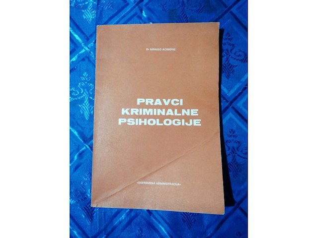 Dr Mihajlo Aćimović: PRAVCI KRIMINALNE PSIHOLOGIJE