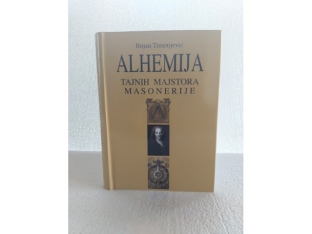 ALHEMIJA TAJNIH MAJSTORA MASONERIJE