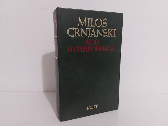 Kod Hyperborejaca I - Miloš Crnjanski