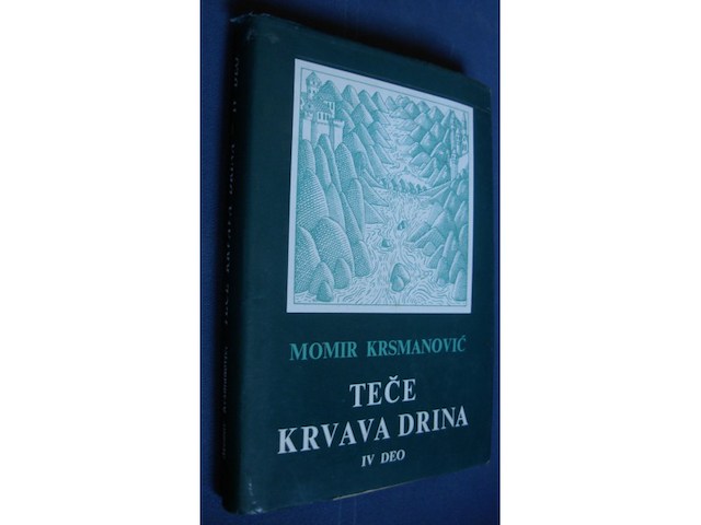 TEČE KRVAVA DRINA - IV deo - Momir Krsmanović