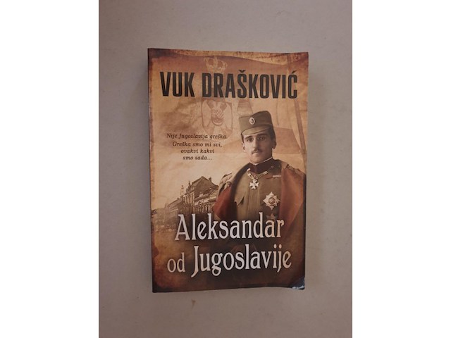 Vuk Drašković - Aleksandar od Jugoslavije