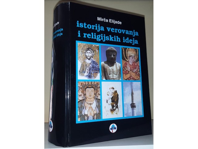 Mirča Elijade - Istorija verovanja i religijskih ideja