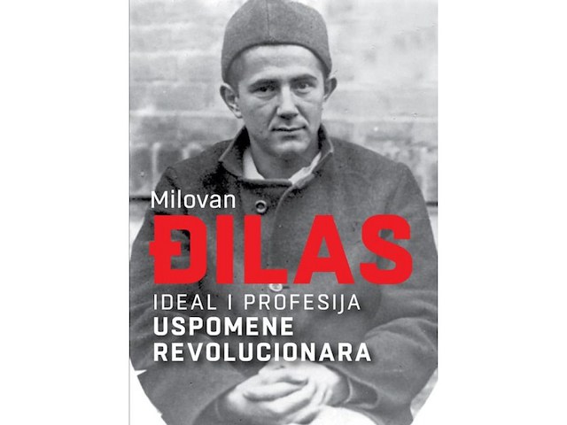 Milovan Đilas: Ideal i profesija uspomene revolucionara