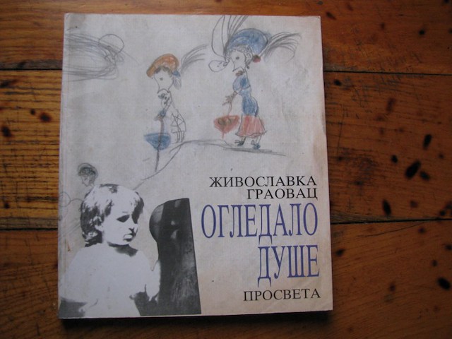 ŽIVOSLAVKA GRAOVAC - OGLEDALO DUŠE ILUSTROVANO RETKO