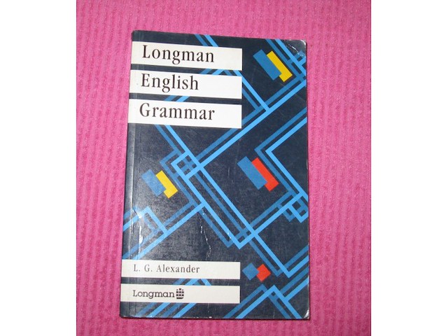 L. G. Alexander - LONGMAN ENGLISH GRAMMAR. ODLIČNO!