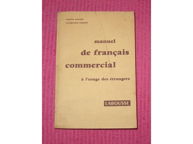 MANUEL DE FRANCAIS COMMERCIAL A L`USAGE DES ETRANGERS