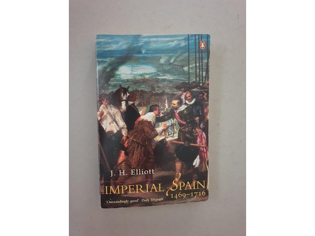 Imperial Spain, 1469 - 1716 - J.H. Elliott