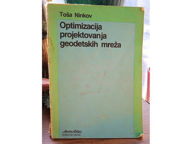 Optimizacija projektovanja geodetskih mreža Toša Ninkov