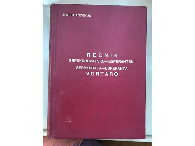 Rečnik srpskohrvatski esperantski - Sekelj Antonije