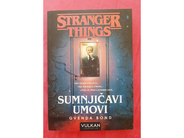 STRANGER THINGS, SUMNJIČAVI UMOVI- Gvenda Bond