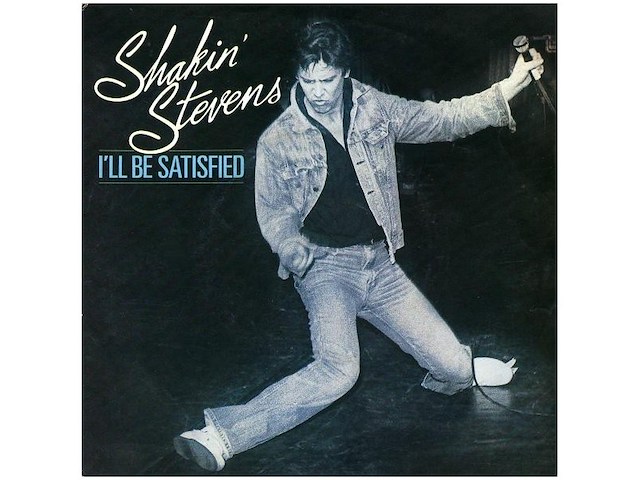 Shakin` Stevens – I`ll Be Satisfied 	 Vinyl, 7`, 45 RPM