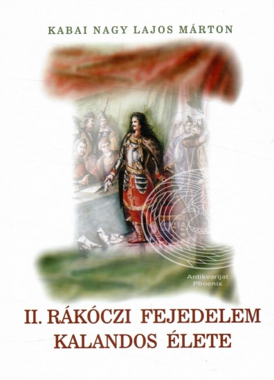 II. Rákóczi fejedelem kalandos élete