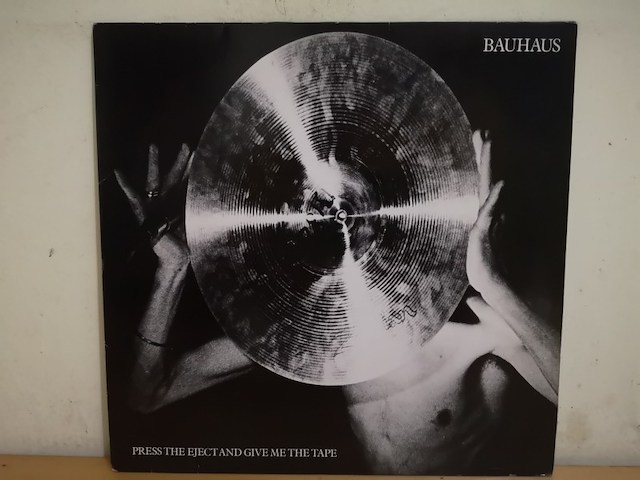 Bauhaus:Prees The Eject And Give Me The Tape