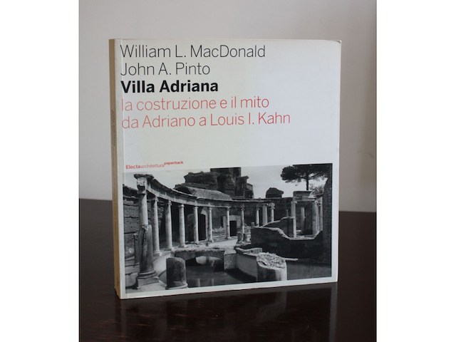 Villa Adriana. La costruzione e il mito da Adriano